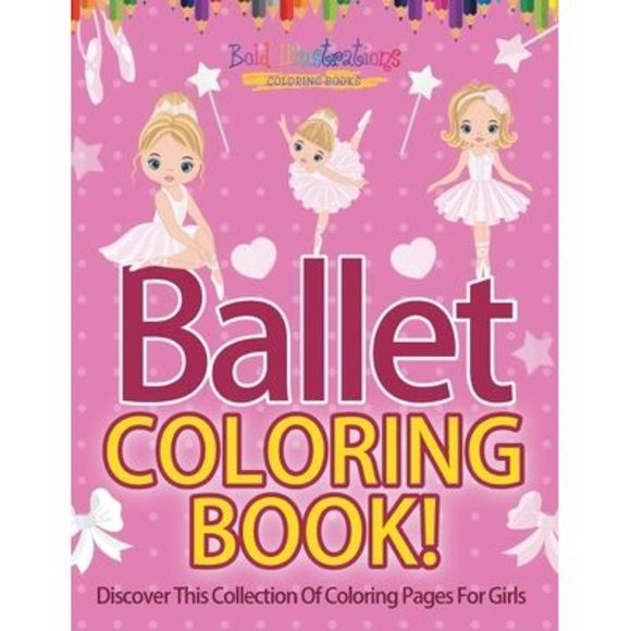 Bold Illustrations | Other | Ballet Coloring Book Discover This ...